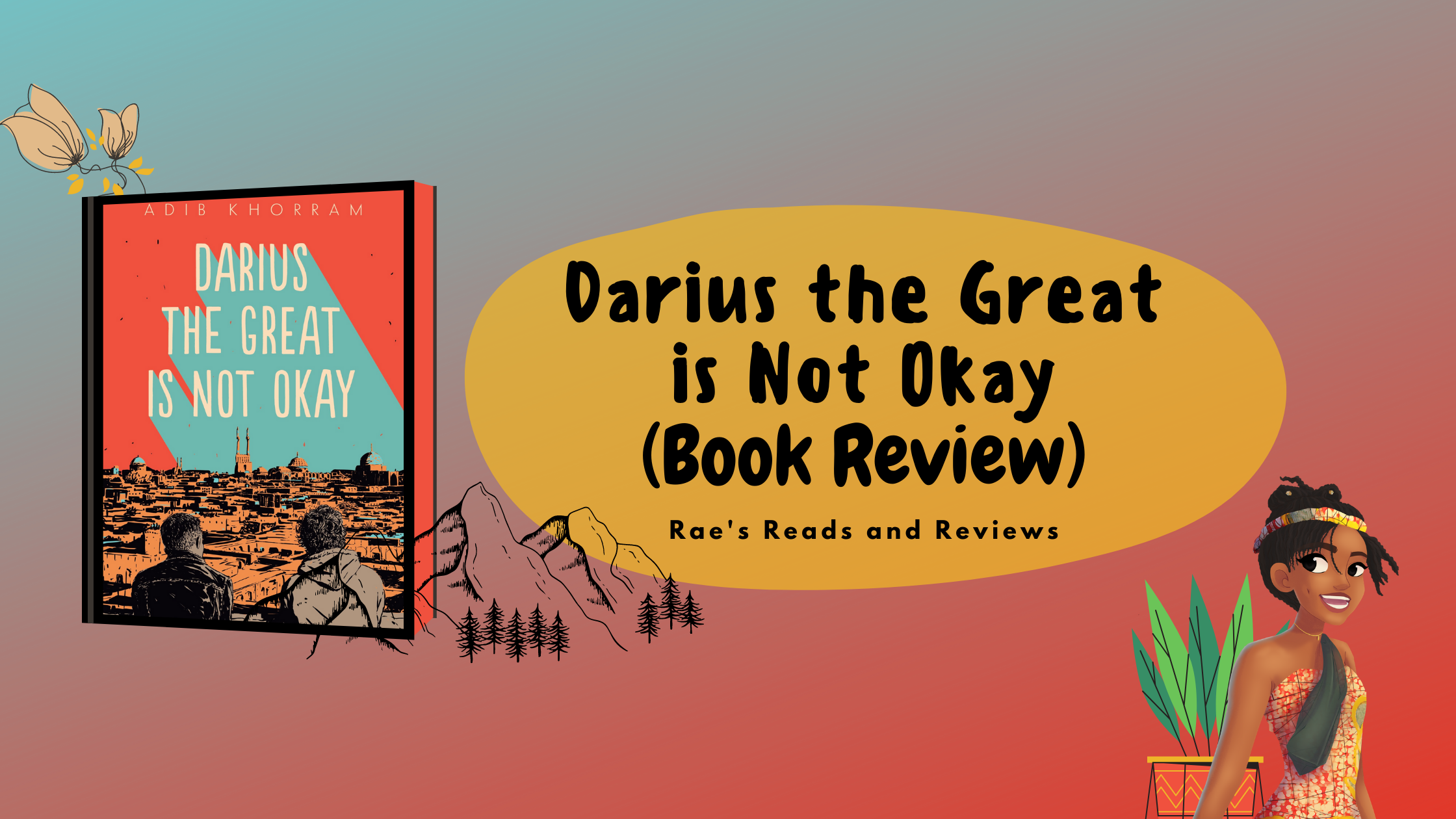 Darius the Great is Not Okay (Book Review) – Rae's Reads and Reviews